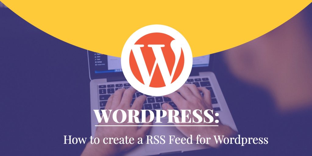 How to create RSS feeds for Wordpress - Feeder Knowledge Base
